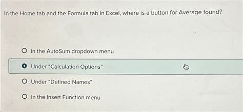 Solved In The Home Tab And The Formula Tab In Excel Where