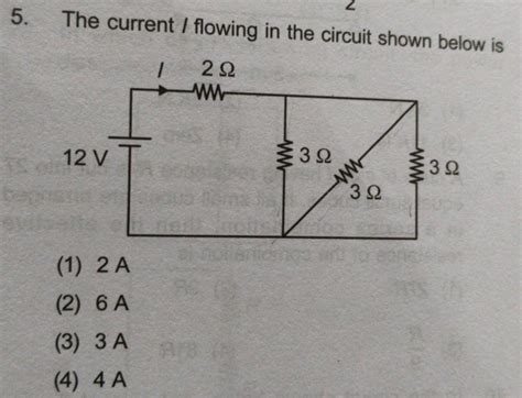 5 The Current Flowing In The Circuit Shown Below Is 1 2 A 2 6 A 3