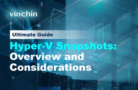 Hyper V Snapshots Overview And Considerations Vinchin Backup