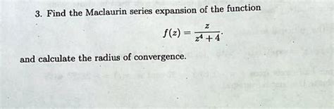 Solved 3 Find The Maclaurin Series Expansion Of The Function Z Y Z F And Calculate The Radius