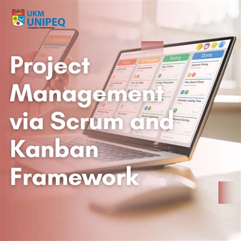 Project Management Via Scrum And Kanban Framework Ukm Unipeq