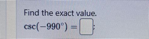 solved find the exact value csc 990°