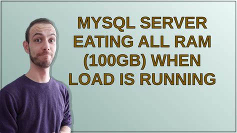 Mysql Server Eating All Ram 100gb When Load Is Running Youtube