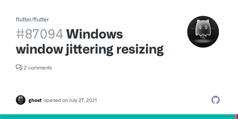Windows Window Jittering Resizing · Issue 87094 · Flutterflutter · Github