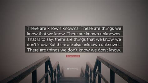 Donald Rumsfeld Quote “there Are Known Knowns These Are Things We