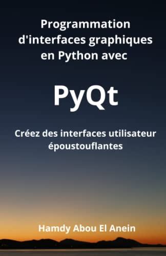 Programmation dinterfaces graphiques en Python avec PyQt Créez des interfaces utilisateurs