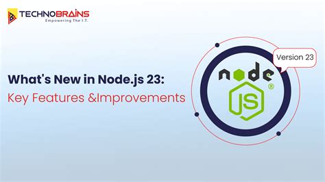 Nodejs 23 Key Features And Improvements