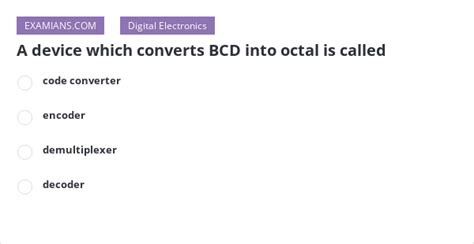 A Device Which Converts Bcd Into Octal Is Called Examians