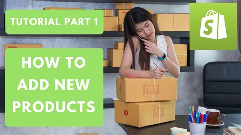 Shopify Tutorial For Beginners Part 1 How To Add New Products 2019