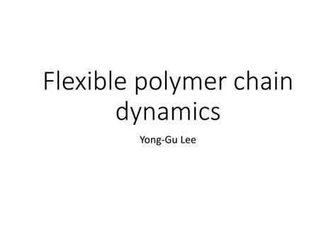 Ppt Flexible Polymer Chain Dynamics Powerpoint Presentation Free Download Id2621106