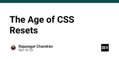 the age of css resets dev community