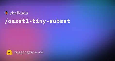 Ybelkadaoasst1 Tiny Subset · Datasets At Hugging Face