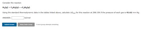 Solved Consider the reaction H2(g) + C2H4(9)—C2H6(9) Using | Chegg.com