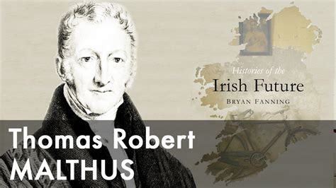 Thomas Robert Malthus And The Irish Famine Prof Bryan Fanning Youtube