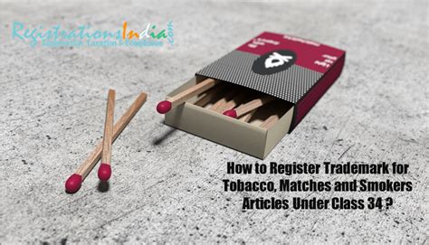 Register Trademark For Tobacco Matches And Smokers Articles Under