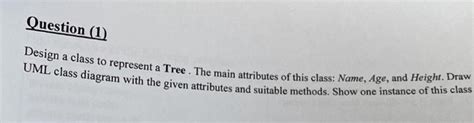Solved Question Design A Class To Represent A Tree The Chegg