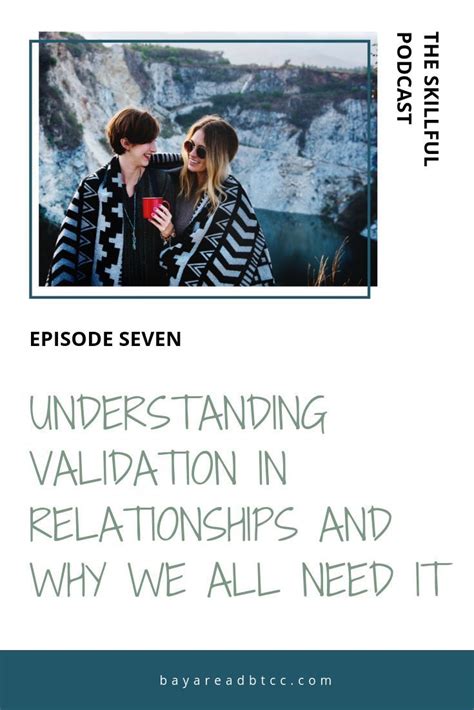 07 understanding validation in relationships and why we all need it