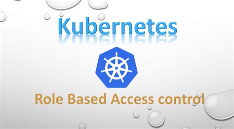 Role Based Access Control In Kubernetes