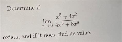 solved determine iflimx→0x5 4x24x5 8x8exists and if it