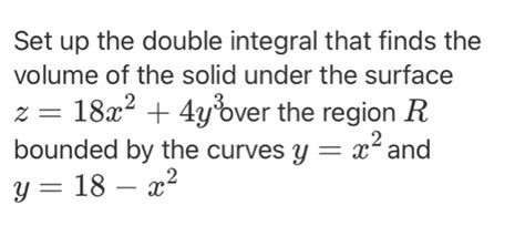 Solved Set Up The Double Integral That Finds The Volume Of The Solid