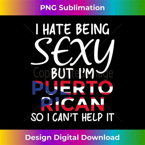 Being Sexy Puerto Rican Funny Puerto Rico Futuristic Png S Inspire Uplift