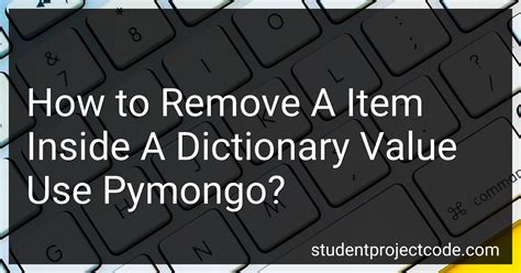 How To Remove A Item Inside A Dictionary Value Use Pymongo In 2024