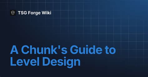 A Chunks Guide To Level Design Tsg Forge Wiki
