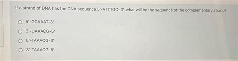 Solved If A Strand Of Dna Has The Dna Sequence