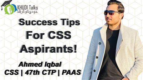 success tips for css aspirants ahmed iqbal 47th ctp css khudi