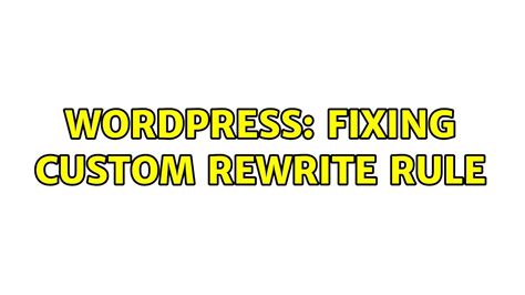Wordpress Fixing Custom Rewrite Rule Youtube