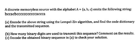 Solved A Discrete Memoryless Source With The Alphabet A