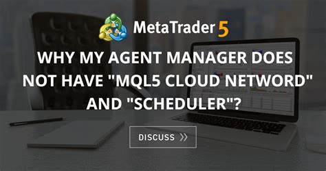Why My Agent Manager Does Not Have Mql5 Cloud Netword And Scheduler Horizontal Line