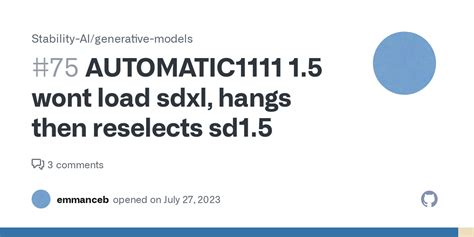 AUTOMATIC1111 1.5 wont load sdxl, hangs then reselects sd1.5 · Issue ...