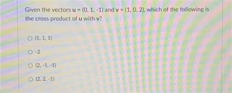 solved given the vectors u 0 1 1 and v 1 0 2