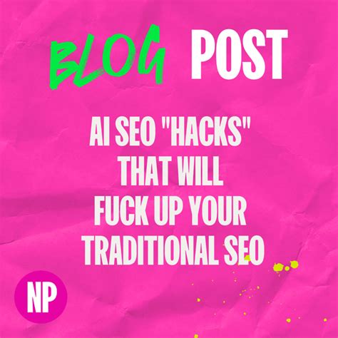 Ai Seo Hacks That Will Fuck Up Your Traditional Seo