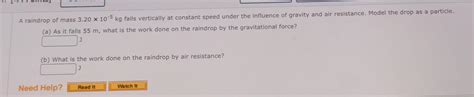 Solved A Raindrop Of Mass 3 20 X 10 5 Kg Falls Vertically At