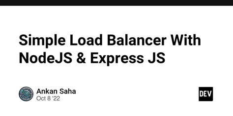 Simple Load Balancer With Nodejs And Express Js Dev Community