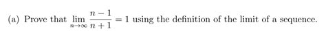 solved a ﻿prove that limn→∞n 1n 1 1 ﻿using the definition