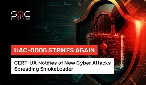 smokeloader detection uac 0006 group launches a new phishing campaign