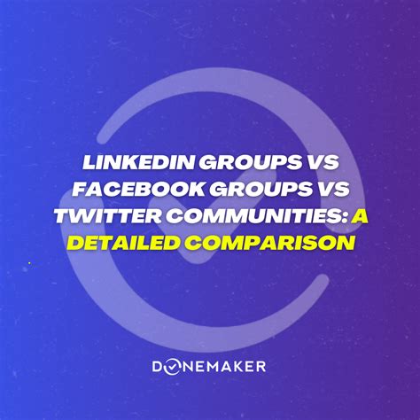 LinkedIn Groups vs Facebook Groups vs Twitter Communities: A Detailed Comparison