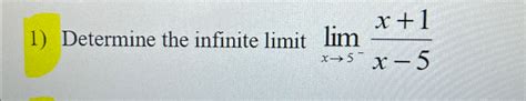 Solved Determine The Infinite Limit Limx X X Chegg Com
