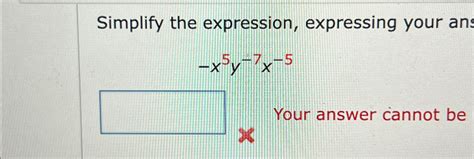 Solved Simplify The Expression X5y 7x 5your Answer Cannot