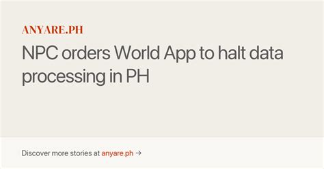 Npc Orders World App To Halt Data Processing In Ph — Anyare Ph