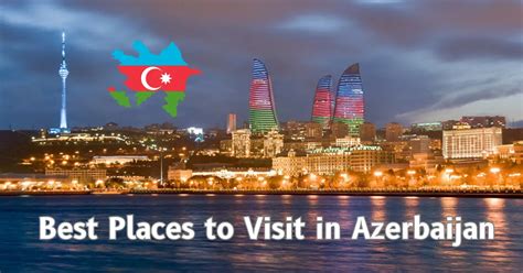 Best Places To Visit In Azerbaijan Capital Currency Map