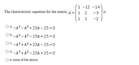 Solved The Characteristic Equation For The Matrix