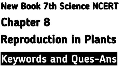 Ncert Class 7 Science Chapter 8 Reproduction In Plants Questions