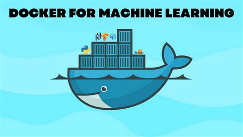 Building And Running A Docker Container For Your Machine Learning Model