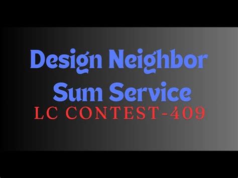 Leetcode Contest 409 Part I Design Neighbor Sum Service Leetcode
