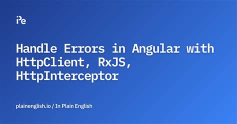 Handle Errors In Angular With Client Rxjs Interceptor