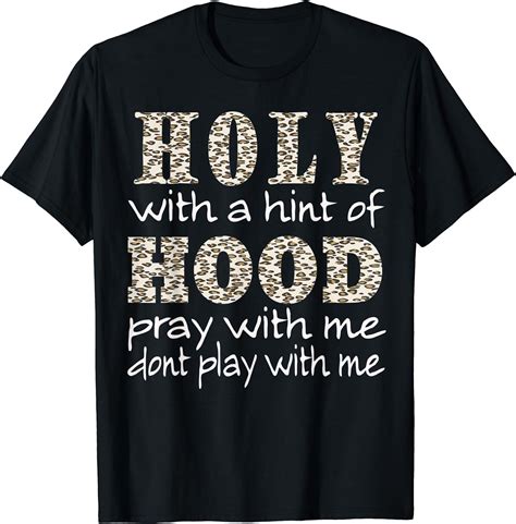 Holy With A Hint Of Hood Pray With Me Dont Play With Me T Shirt